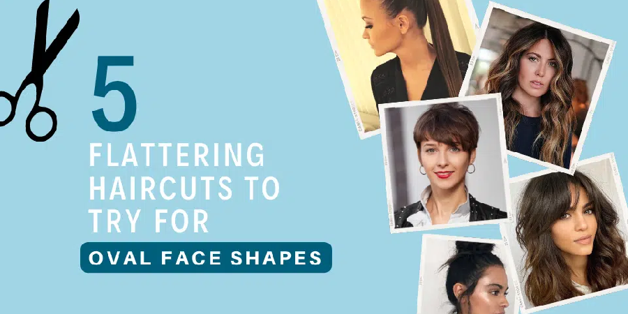 5 FLATTERING HAIRCUTS TO TRY FOR OVAL FACE SHAPES – Nish Hair